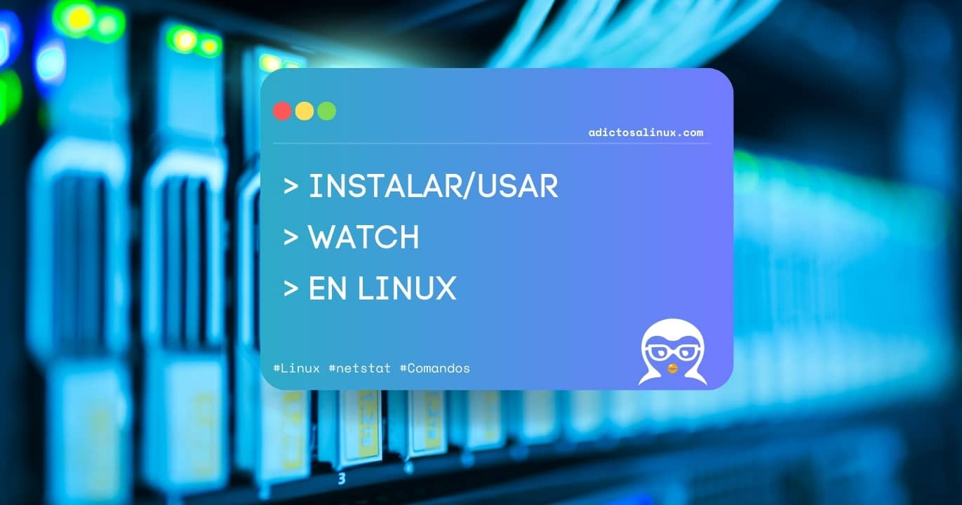 Instalación y Uso de watch en Unix/Linux » Blog Linux