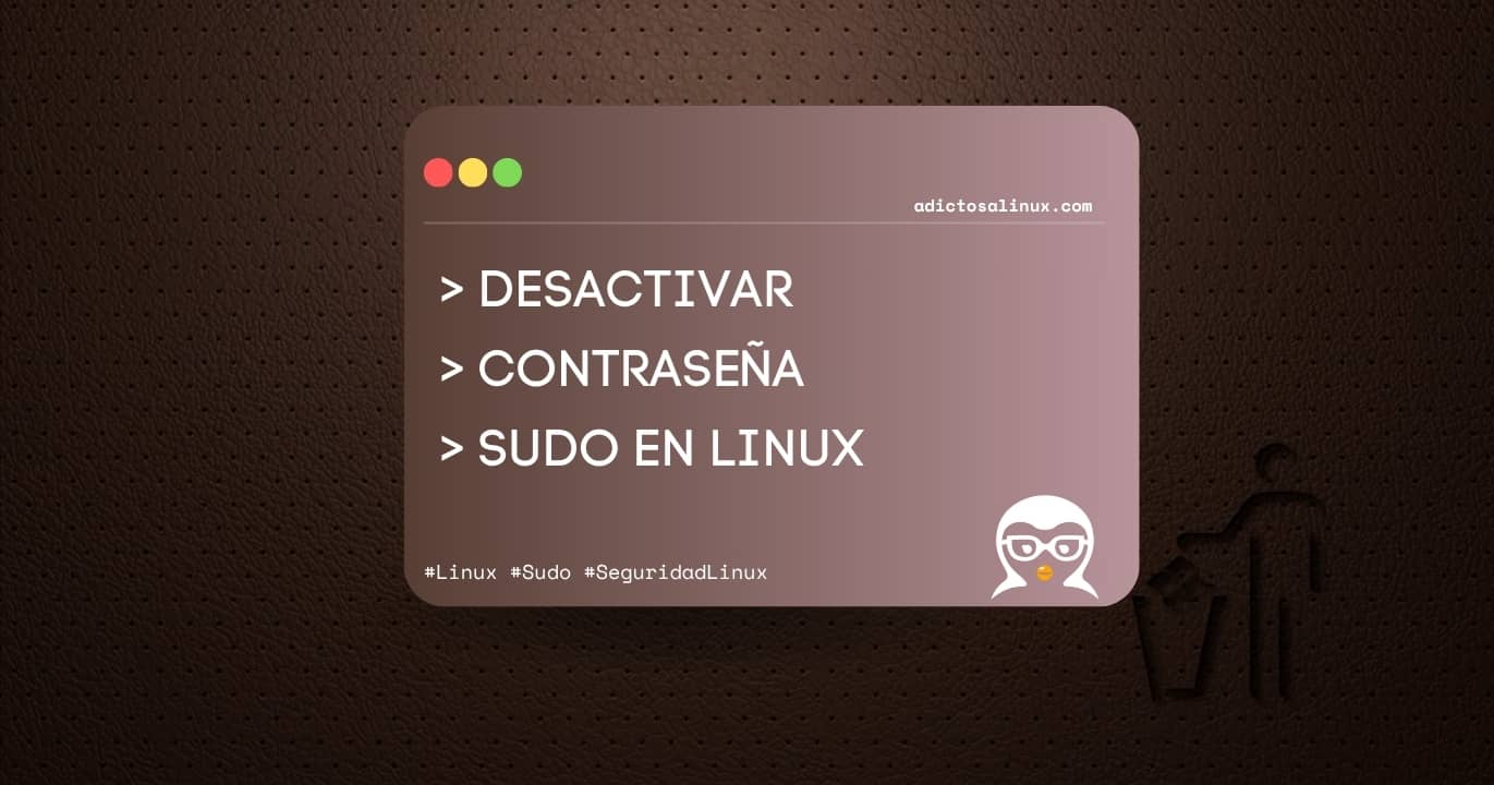 Cómo Desactivar Contraseña Sudo en Linux: Guía Práctica » Blog