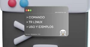 Comando tr Linux: Guía Completa con Ejemplos » Blog Linux